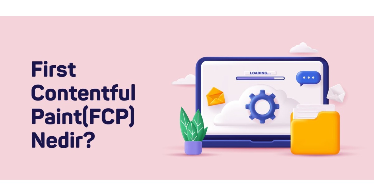 FIRST CONTENTFUL PAINT (FCP) | Google Reklam Vermek Blog | 444 0 964